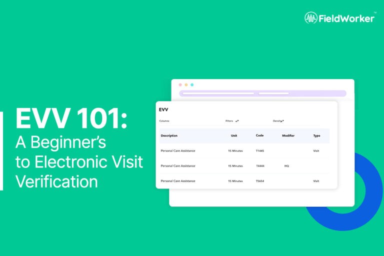 EVV 101: A Beginner’s Intro to Electronic Visit Verification - FieldWorker