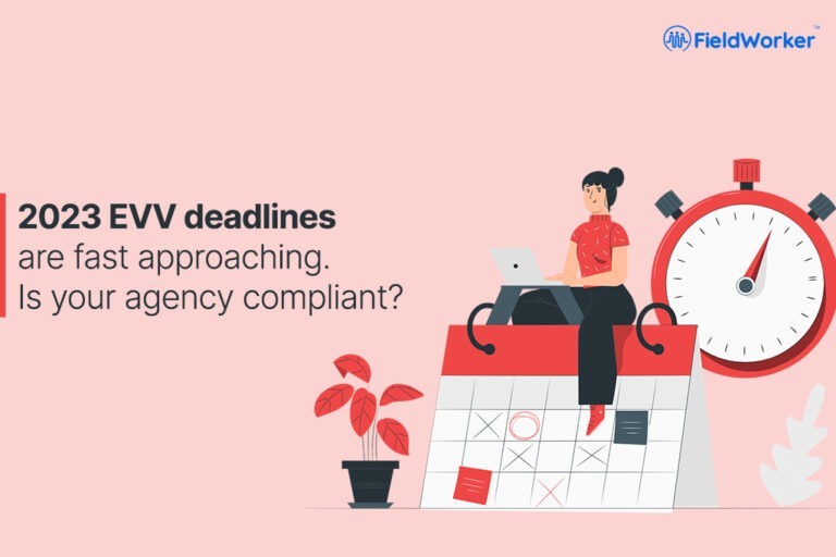 Fast approaching EVV deadlines | FieldWorker Blogs