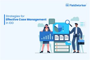 Strategies for Effective Case Management in IDD - FieldWorker